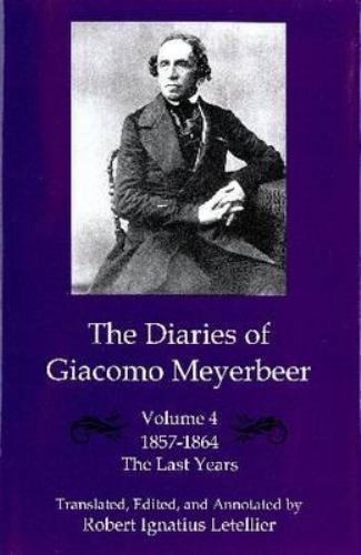 Diaries of Giacomo Meyerbeer : The Last Years 1857-1864 by Robert ...
