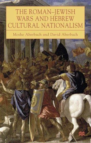 The Roman-Jewish Wars and Hebrew Cultural Nationalism by David Aberbach ...