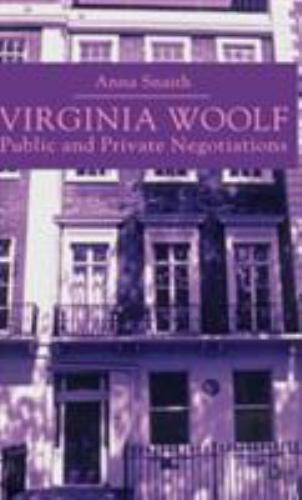 Virginia Woolf : Public and Private Negotiations by Anna Snaith (2000 ...