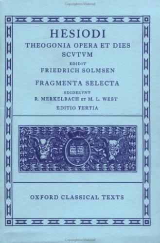 Oxford Classical Texts: Theogonia, Opera et Dies, Scutum, Fragmenta ...