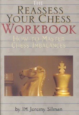 Reassess Your Chess Workbook, Paperback by Silman, Jeremy, Brand New ...