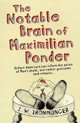 The Notable Brain of Maximilian Ponder by Ironmonger, John Book The ...