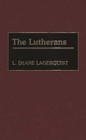 The Lutherans by L Deane Lagerquist: New 9780313275494| eBay