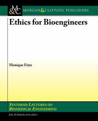 Ethics for Bioengineers by Monique Frize (2011, Trade Paperback) for ...