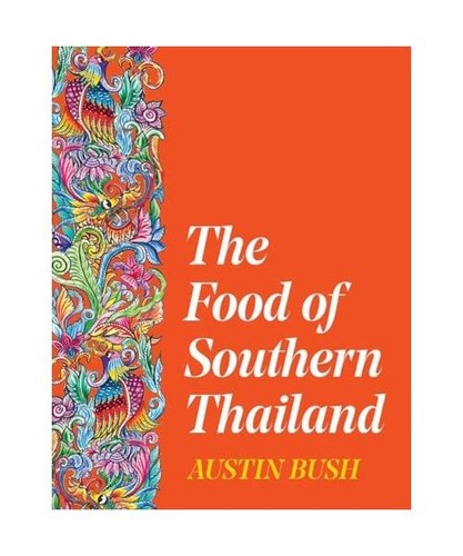 The Food of Southern Thailand, Austin Bush | eBay