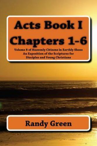 Acts Book I: Chapters 1-6 : Volume 8 of Heavenly Citizens in Earthly ...