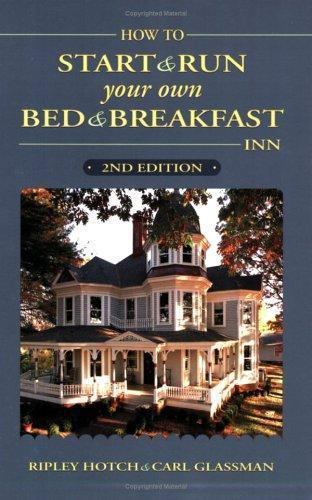 How to Start and Run Your Own Bed and Breakfast Inn by Carl Glassman ...