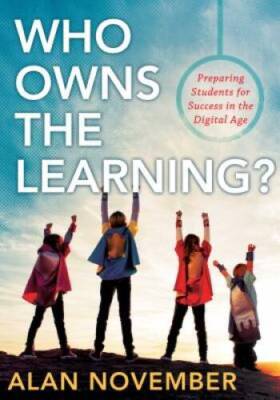 Who Owns the Learning?: Preparing Students for Success in the Digita ...