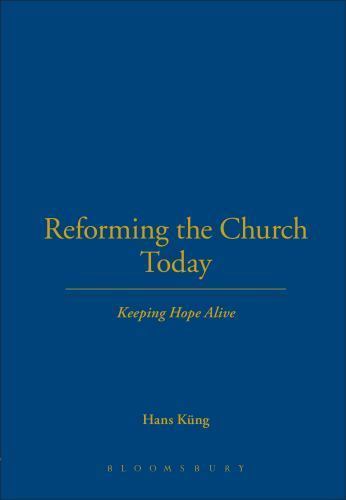 Reforming the Church Today by Küng, Hans 9780567095787| eBay