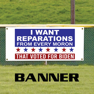 I Want Reparations From Every Moron Vinyl Banner US Election Funny ...