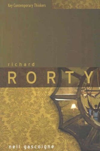 Richard Rorty (Key Contemporary Thinkers S.) by Gascoigne, Neil ...