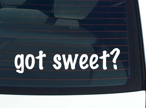 got sweet? CAR DECAL BUMPER STICKER VINYL FUNNY LAST NAME WINDOW PRIDE ...