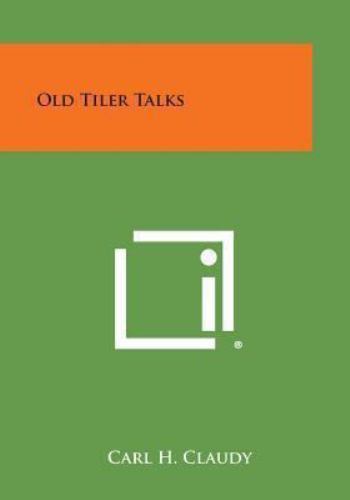 Old Tiler Talks by Carl H. Claudy (2013, Trade Paperback) for sale ...