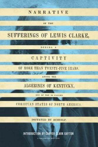 Narrative of the Sufferings of Lewis Clarke by Lewis Clarke: New ...