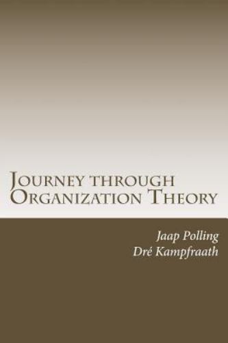 Journey Through Organization Theory by Jaap Polling and A. A ...