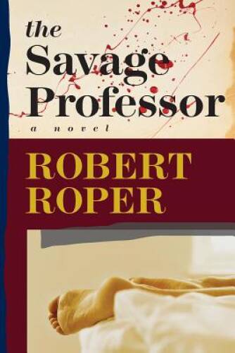 The Savage Professor - Paperback By Roper, Robert - VERY GOOD 9781940412122 | eBay