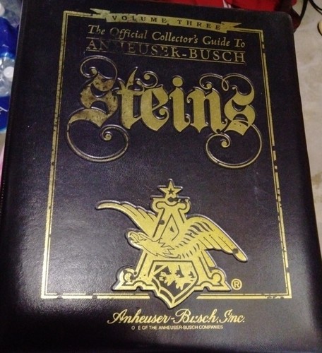 The Official Collector's Guide To Anheuser - Busch STEINS Volume Three ...