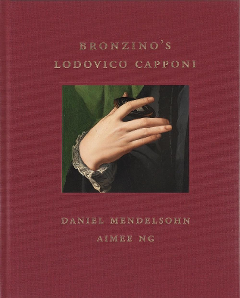 Bronzino's Lodovico Capponi by Daniel Mendelsohn (English) Hardcover ...