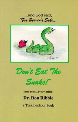 For Heaven's Sake, Don't Eat the Snake : The Garden of Fools by Ronald ...