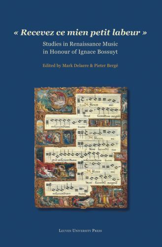 Recevez Ce Mien Petit Labeur : Studies in Renaissance Music in Honour ...