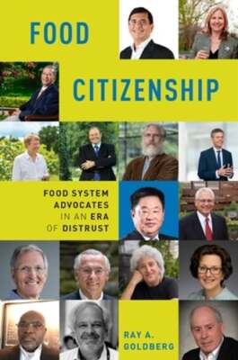 Food Citizenship: Food System Advocates in an Era of Distrust by Ray A ...