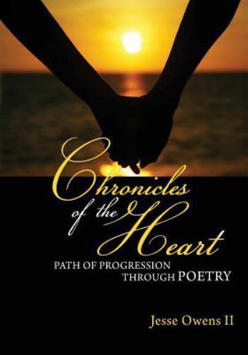 Chronicles of the Heart : A Path of Progression Through Poetry by Jesse ...