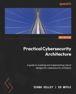 Diana Kelley Ed Moyle Practical Cybersecurity Architecture (Poche) | eBay