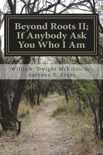 Beyond Roots II If Anybody Ask You Who I Am: A Deeper Look at Blacks in ...