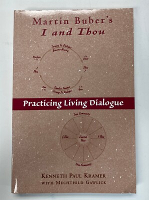 Martin Buber's I and Thou: Practicing Living Dialogue by Kenneth Paul ...