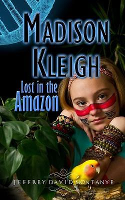 Madison Kleigh Lost in the Amazon by Jeffrey David Montanye (Paperback ...