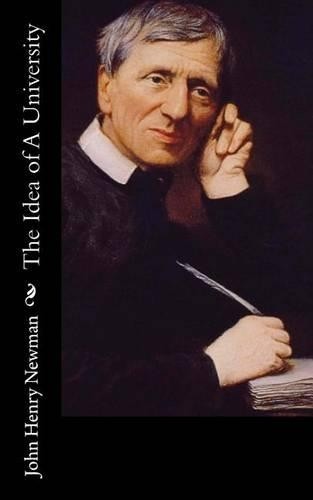 John Henry Newman The Idea of A University (Paperback) 9781537752273| eBay