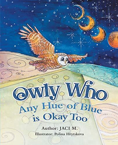 Owly Who: Any Hue of Blue is Okay Too Jaci M New Book 9781642378337 ...