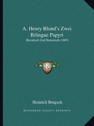 Henry Rhind's Zwei Bilingue Papyri : Hieratisch und Demotisch (1865) by ...