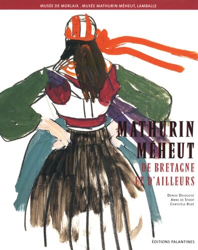 Mathurin Meheut : De Bretagne et d'ailleurs, Denise Delouche, Anne de ...