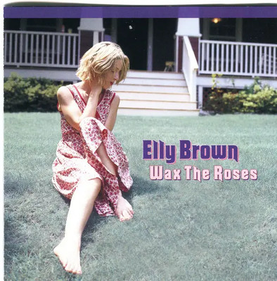CD Elly Brown Wax The Roses l (Elly Brown Self-released) | eBay