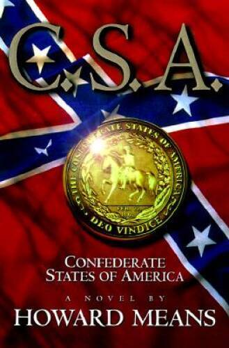 CSA - Confederate States of America - Hardcover By Means, Howard - VERY ...