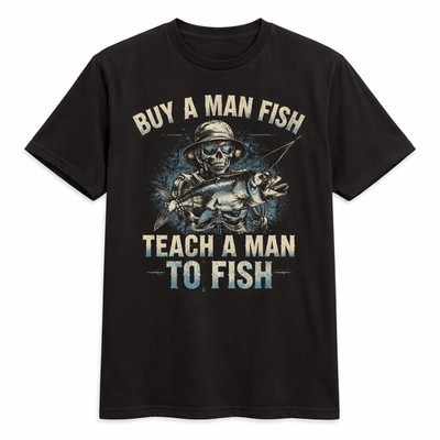 Buy a Man Eat Fish Teach Fish Man Funny Meme Quote Humor Unisex T-Shirt ...