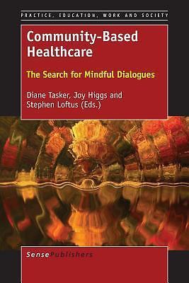 Practice, Education, Work and Society Ser.: Community-Based Healthcare ...