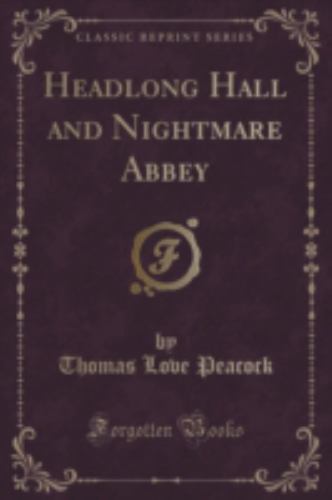 Headlong Hall and Nightmare Abbey (Classic Reprint) by Thomas Love ...
