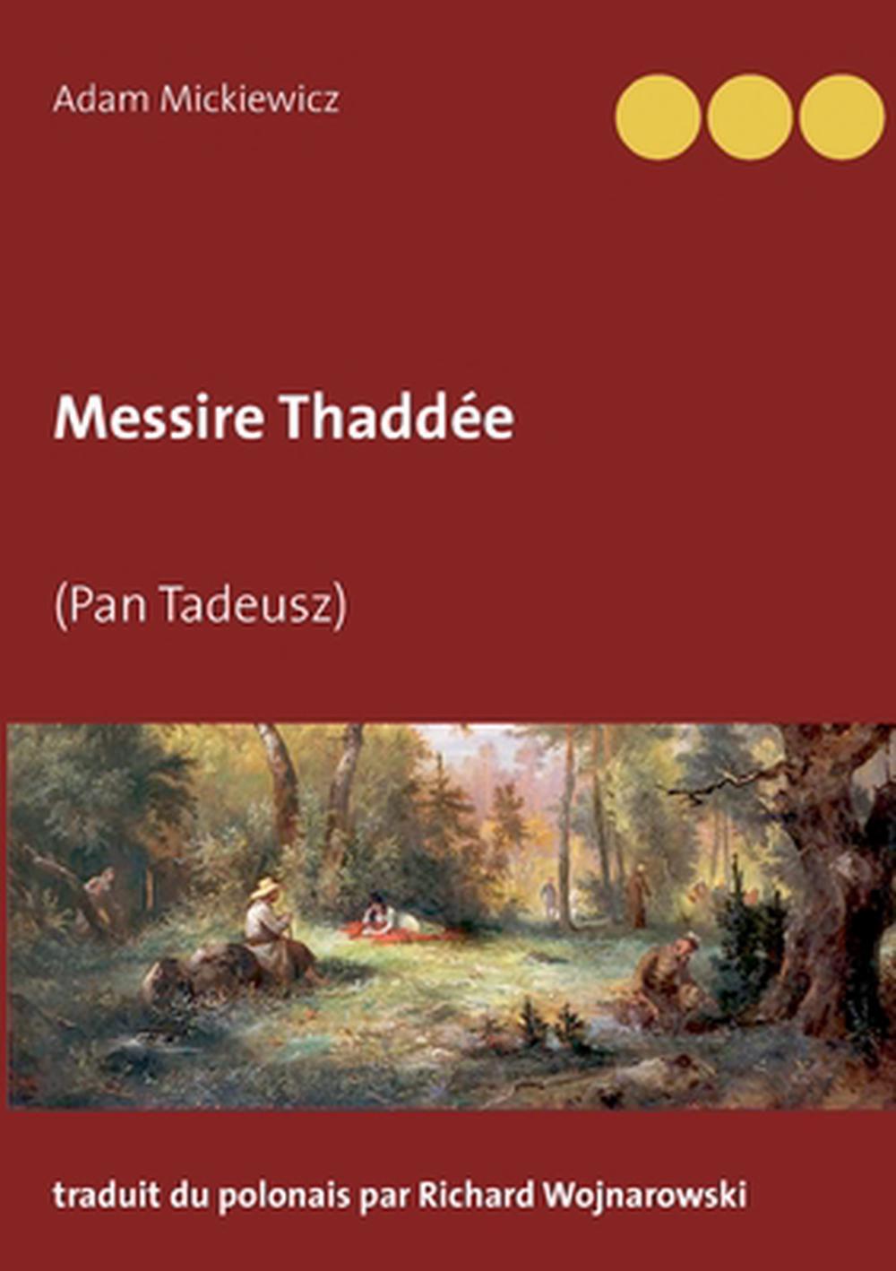 Messire Thadde: (Pan Tadeusz) by Adam Mickiewicz (French) Paperback ...
