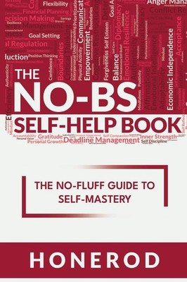 The NO-BS Self-Help Book: The No-Fluff Guide to Self-Mastery by Honerod ...