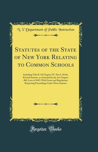 Statutes of the State of New York Relating to Common Schools ...