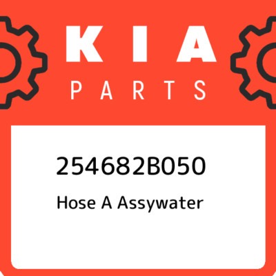 254682B050 Kia Hose a assywater 254682B050, New Genuine OEM Part | eBay