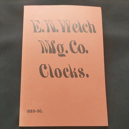 E.N. Welch Mfg Co. Clocks 1889 Catalog 9780930476205 | eBay
