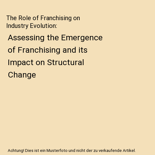 The Role of Franchising on Industry Evolution: Assessing the Emergence ...