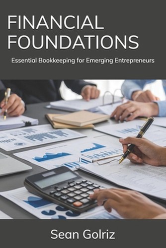 Financial Foundations: Essential Bookkeeping for Emerging Entrepreneurs by Sean 9798327236585| eBay