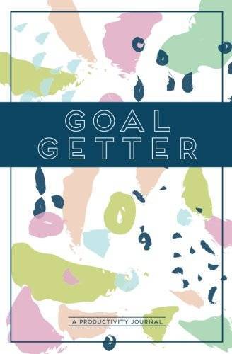 Goal Getter (A Productivity Journal): A Daily Goal Setting Planner and ...