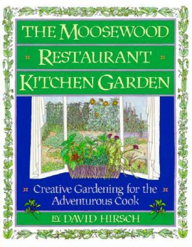 Moosewood Restaurant Kitchen Garden - Hardcover By Hirsch, David - GOOD ...