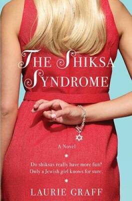 The Shiksa Syndrome: A Novel - Hardcover By Graff, Laurie - GOOD ...