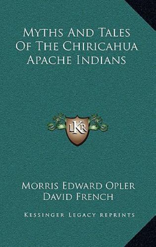 Myths and Tales of the Chiricahua Apache Indians by David French and ...